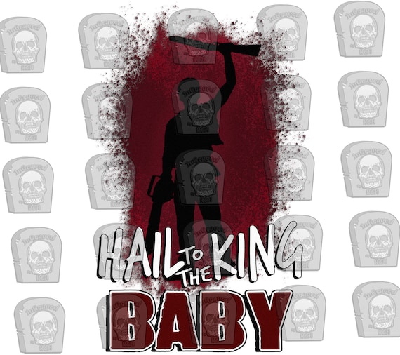 Ash Williams evil Dead Inspired Hail to the King Baby - Etsy