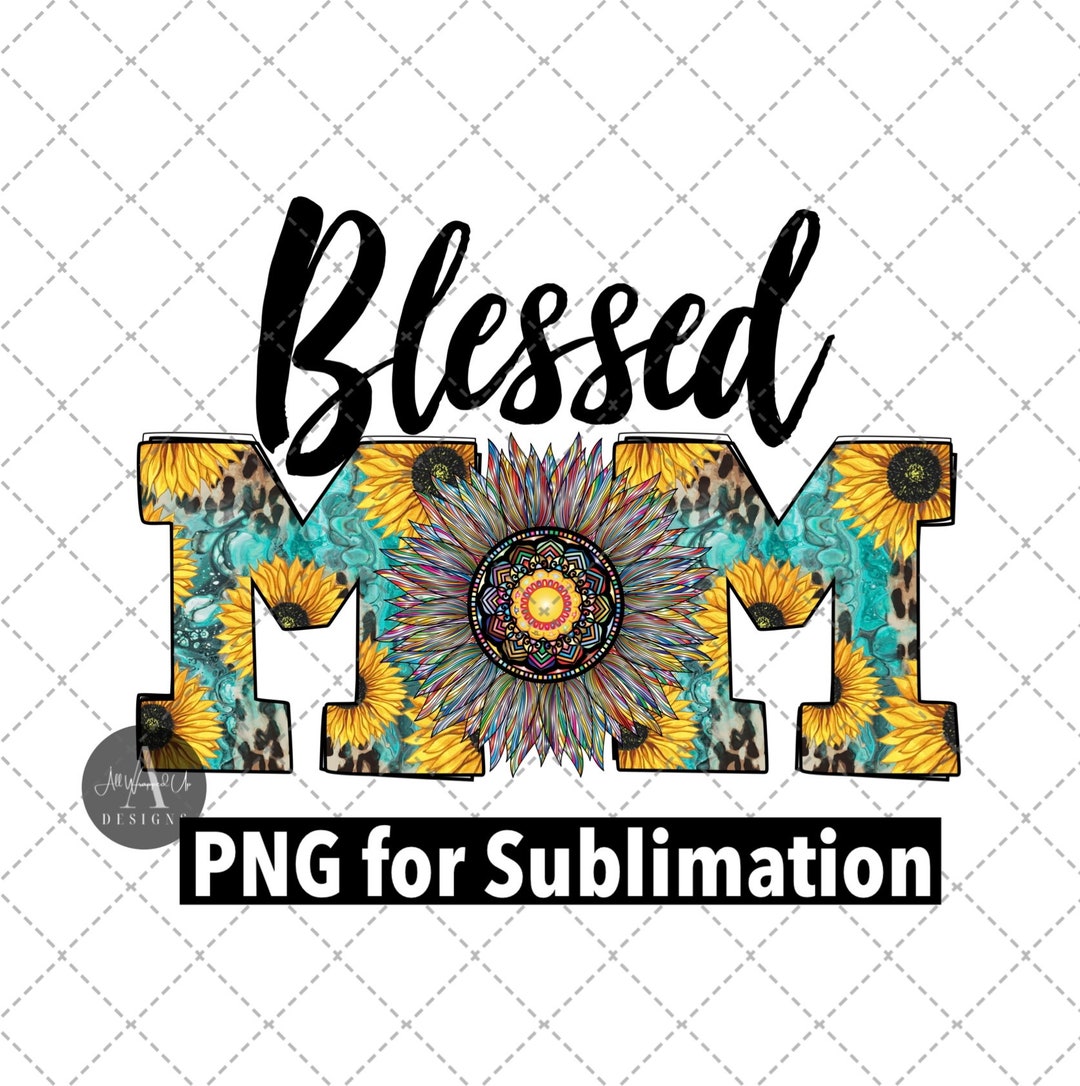 Sunflower Blessed Mom/sublimation/digital Download/png - Etsy
