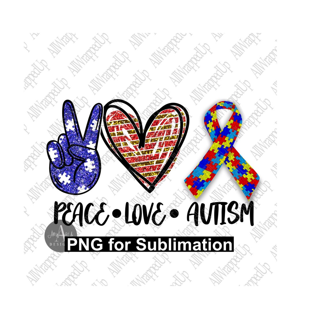 Peace Love Autism/autism Awareness/png for Sublimation/digital Download ...