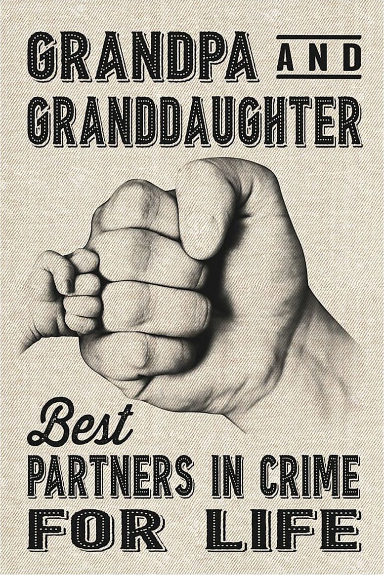 Grandpa And Granddaughter Best Partners In Crime For Life Print Poster