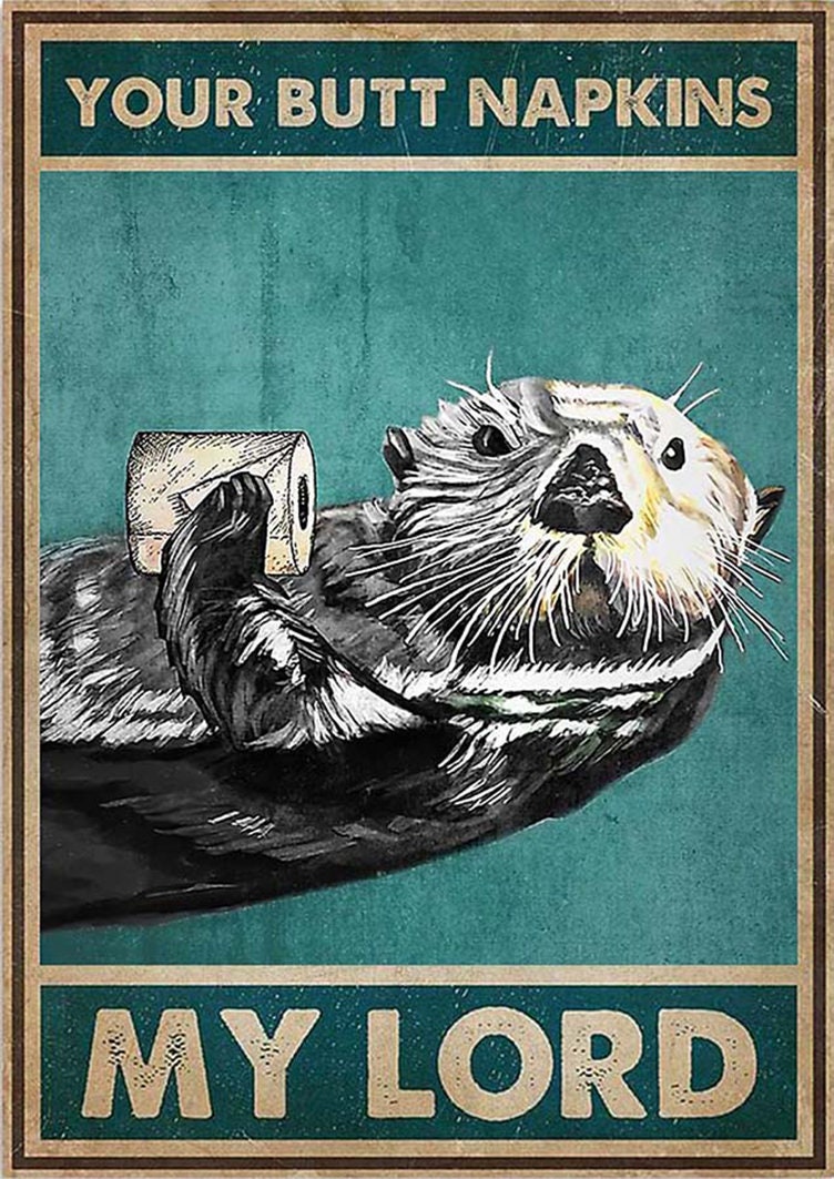 Your Butt Napkins My Lord Otter Poster Wall Art Home-decor - Etsy
