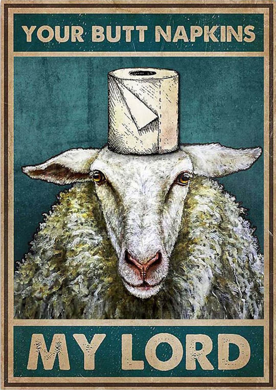 Your Butt Napkins My Lord