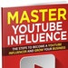 Master Youtube Influence , How to Make Money With Youtube , Social ...
