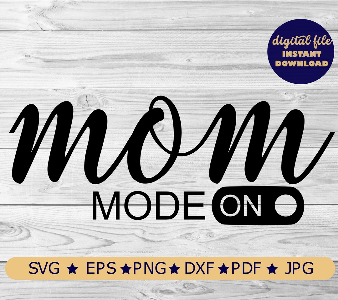 Mom Mode on SVG File / Commercial Use / Mom Life SVG/ Blessed Mom ...