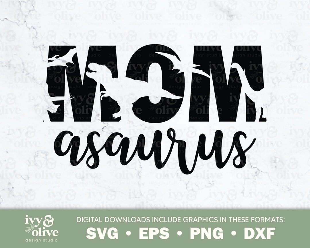 Mom A Saurus Dinosaur | 298 | Digital File Download | SVG EPS PNG Dxf ...