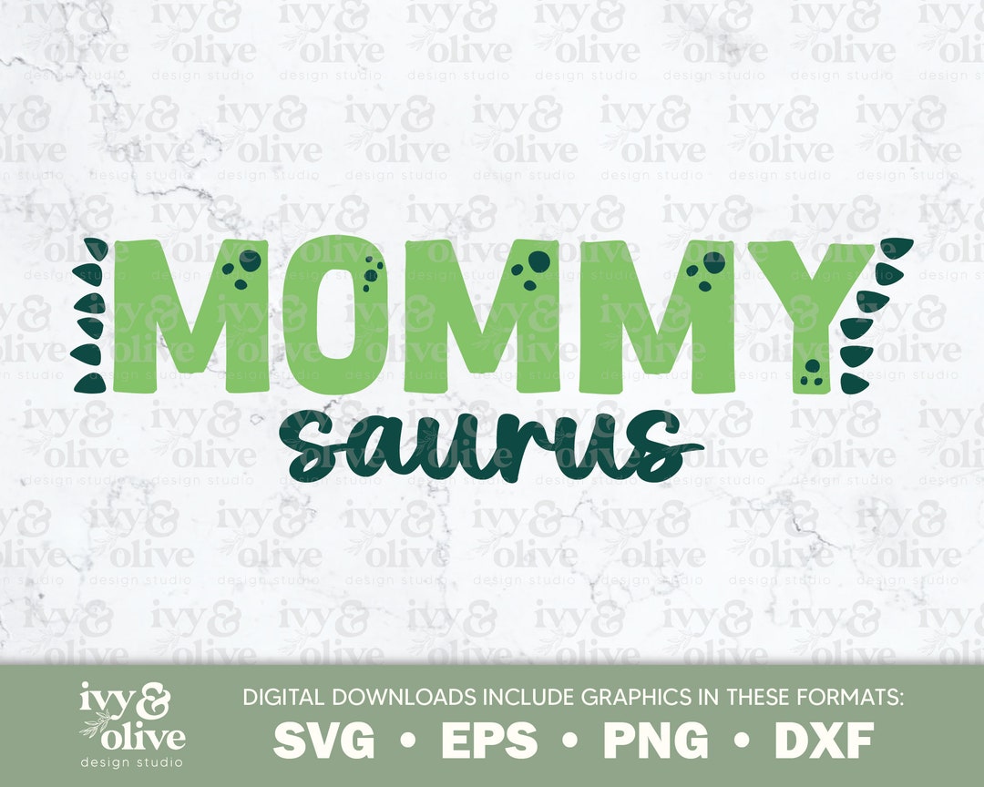 Mommy Saurus Dinosaur Green Cursive | 365 | Digital File Download | SVG ...