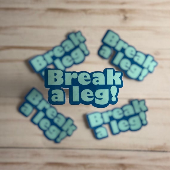 Break A Leg Idiom Good Luck