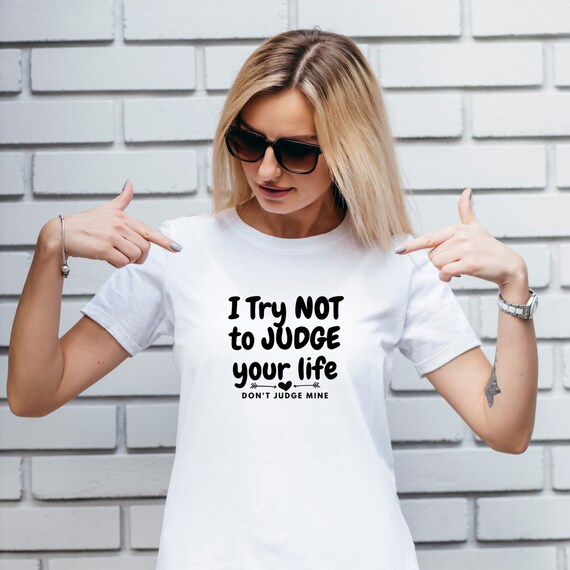 I Try NOT to JUDGE Your Life SVG and Cut Files for Crafters - Etsy