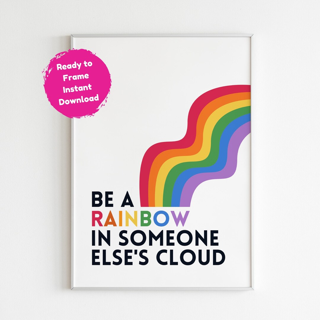 Printable Be a Rainbow in Someone Else's Cloud Print, Rainbow Decor ...