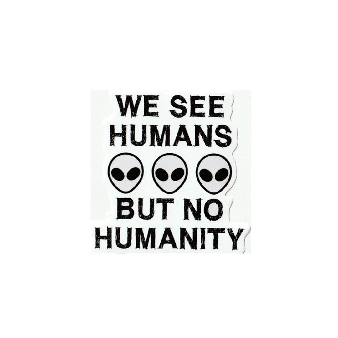 Aliens Question Humanity Sticker, Iron On, Magnet - Etsy