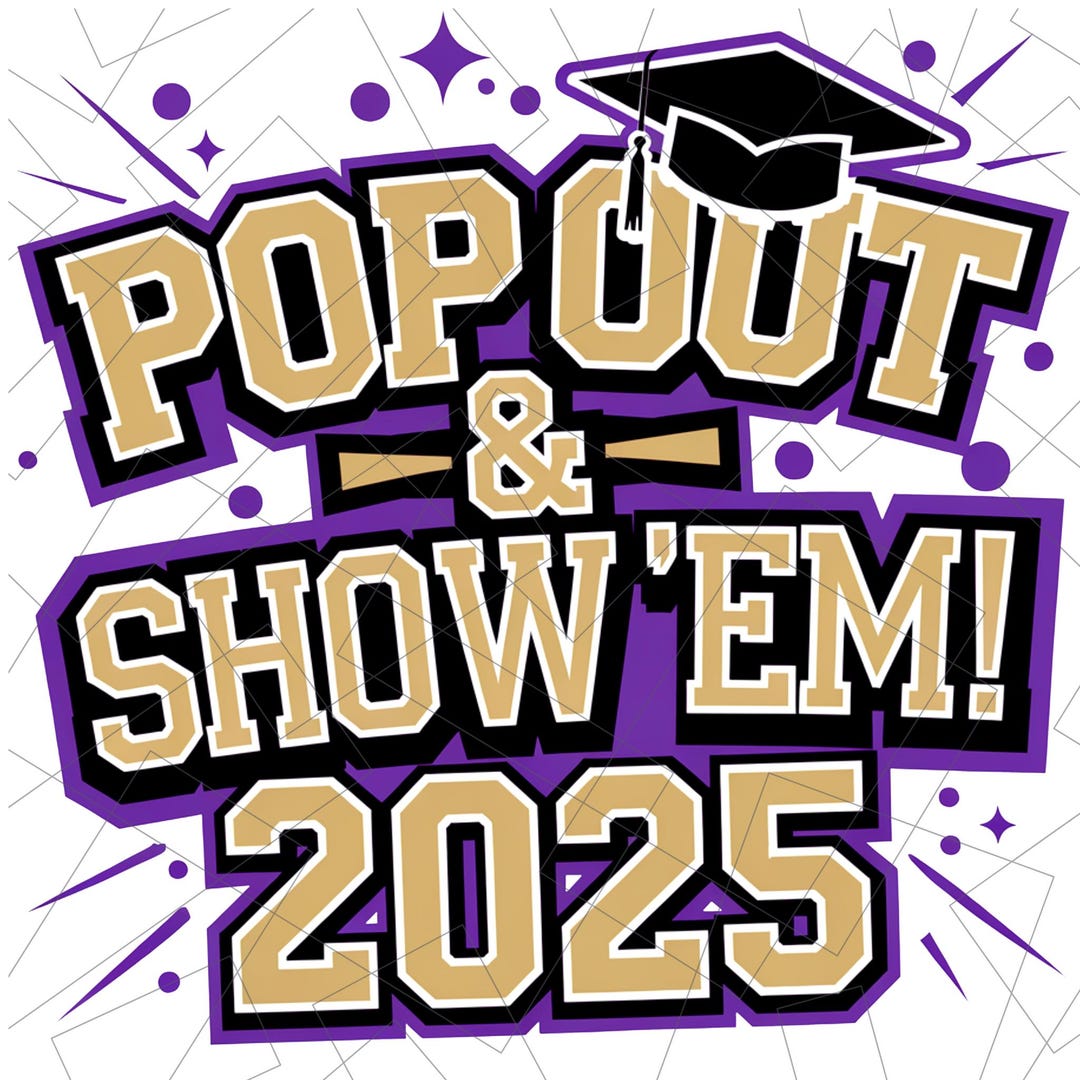 Senior Class of 2025 PNG | Pop Out and Show Em Graduation Design ...
