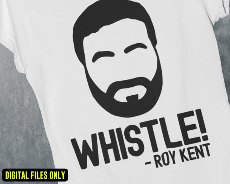 Roy Kent 'WHISTLE' Quote From Ted Lasso Svg Png - Etsy