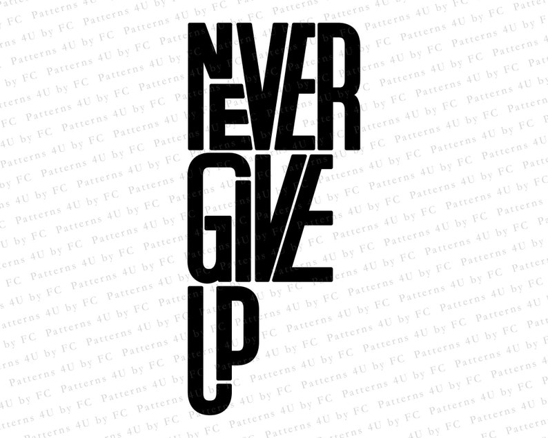 Never Give up SVG, Never Give up Cut Files, Cricut, Silhouette, PNG ...