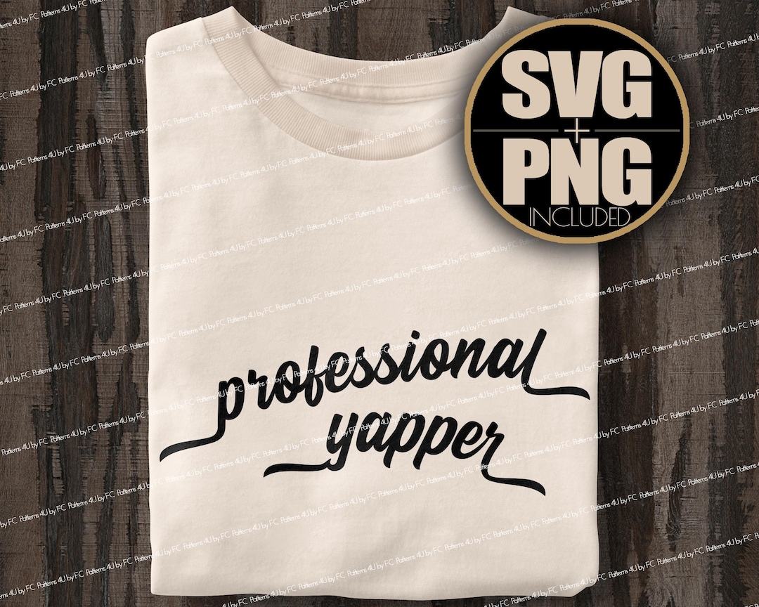 Professional Yapper, Shirt Svg, Shirt Png, Talks A Lot, Funny Svg Teen ...