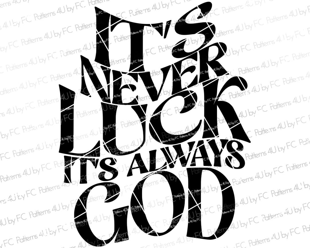 It’s Never Luck It's Always GOD Svg Png Not Luck Just GOD SVG ...