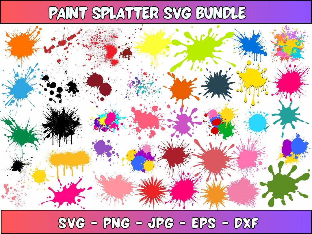 Paint Splatter SVG Bundle Paint Splats Svg Paint Svg Clipart Vector Ink ...