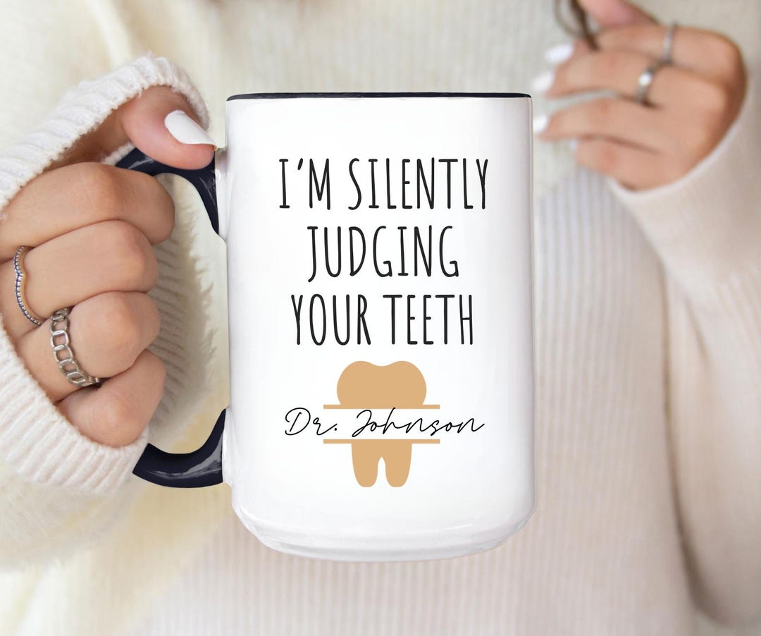 Funny Dentist Coffee Mug: I'm Silently Judging Your Teeth 11oz or 15oz ...