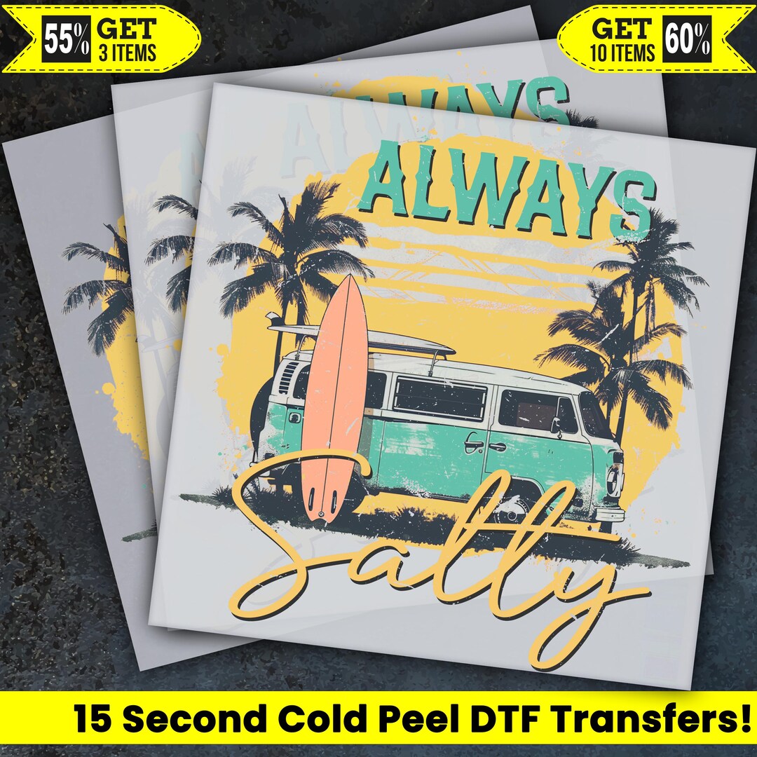 Always Salty Ready to Press, Dtf Transfer, Heat Press, Hot Peel Dtf ...