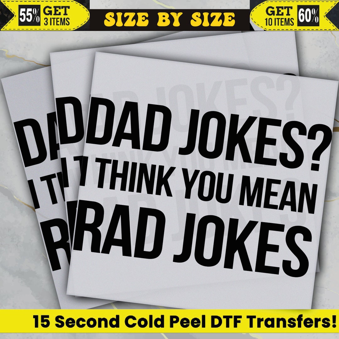 Dad Jokes? I Think You Mean Rad Jokes Ready to Press, Dtf Transfer ...