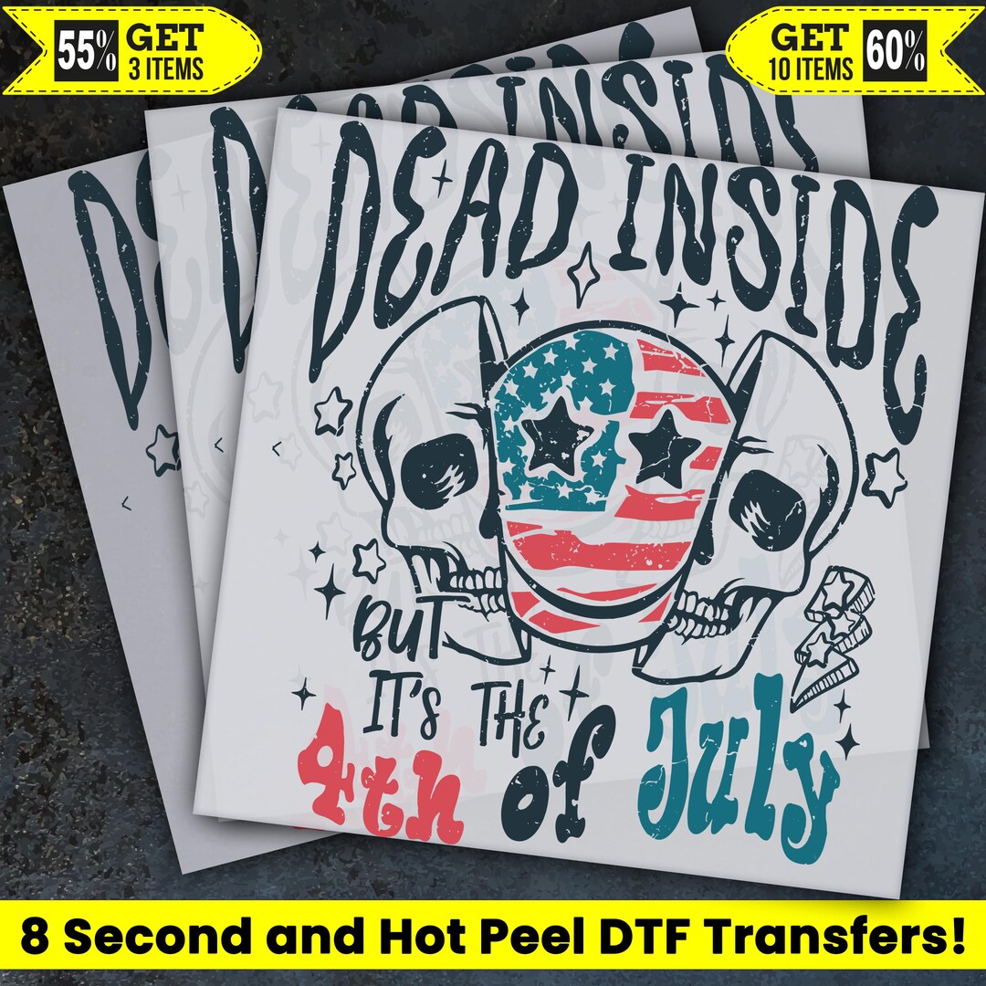 Dead Inside, 4th of July DTF, USA Ready to Press, Dtf Transfer, Heat ...