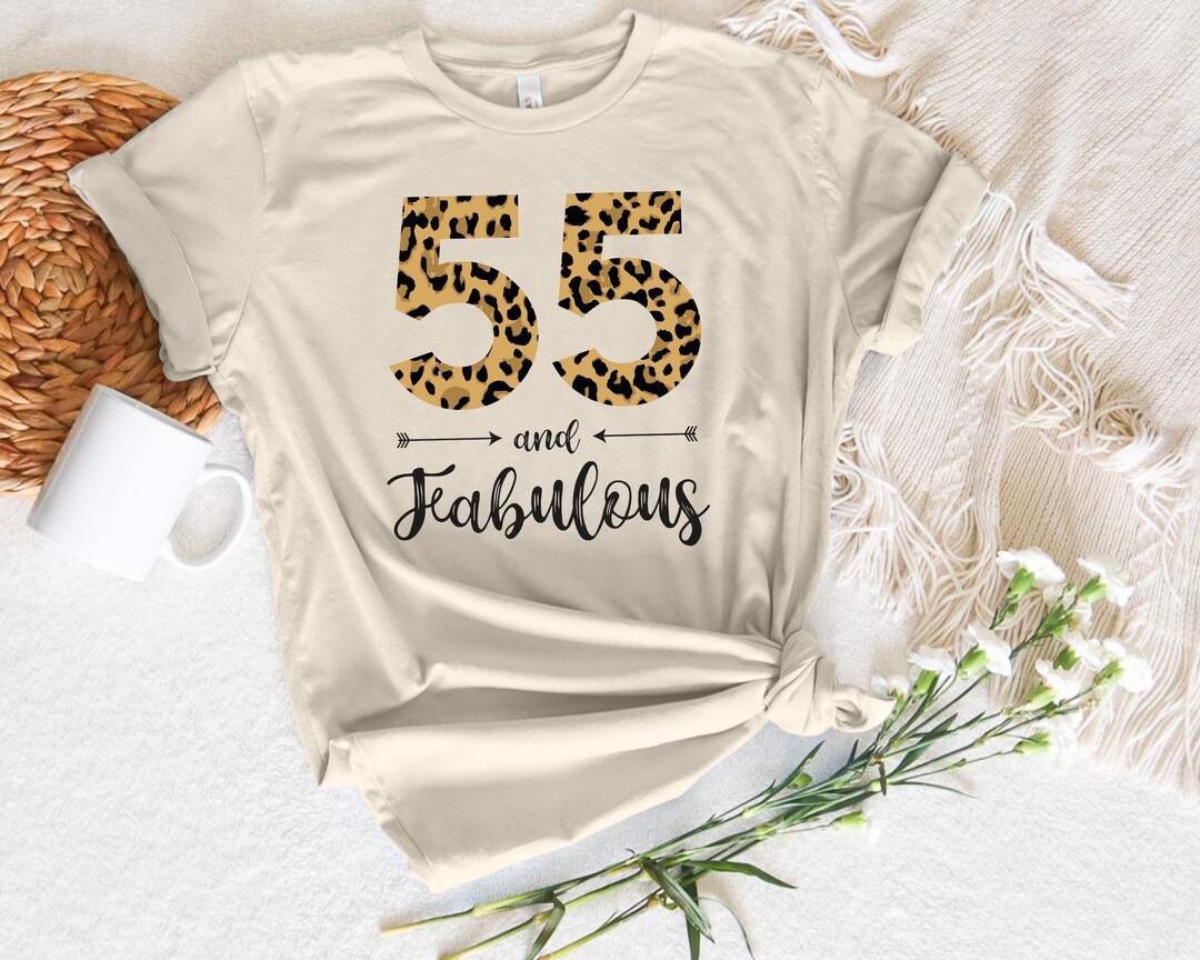 55 and Fabulous Shirt, 55th Birthday Shirt, Leopard 55th Birthday ...