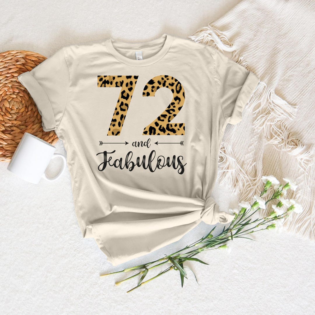 72 and Fabulous Shirt, 72nd Birthday Shirt, Leopard 72nd Birthday ...