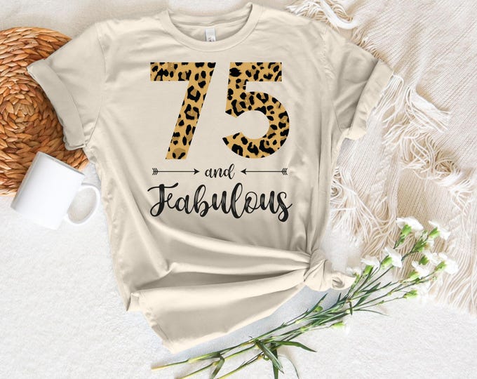 75 and Fabulous T-shirt, 75 Years Shirt, 75th Birthday Tee, 75th ...
