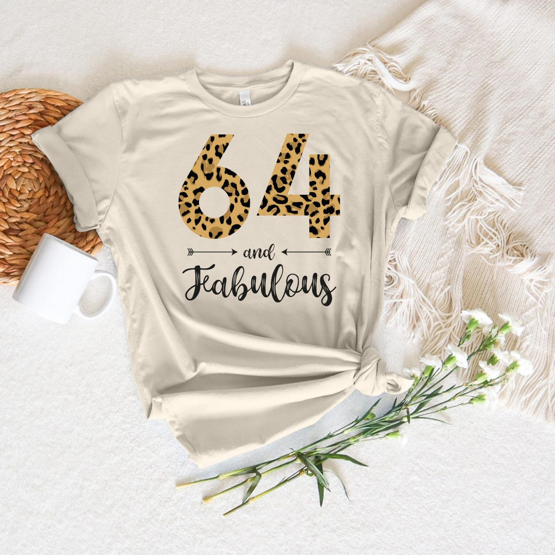 64 and Fabulous Shirt, 64th Birthday Shirt, Leopard 64th Birthday ...