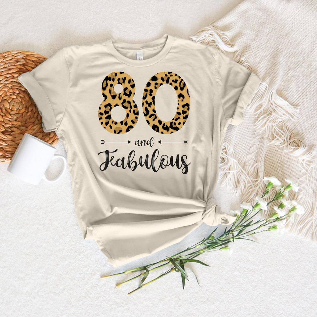 80 and Fabulous Shirt, 80th Birthday Shirt, Leopard 80th Birthday ...