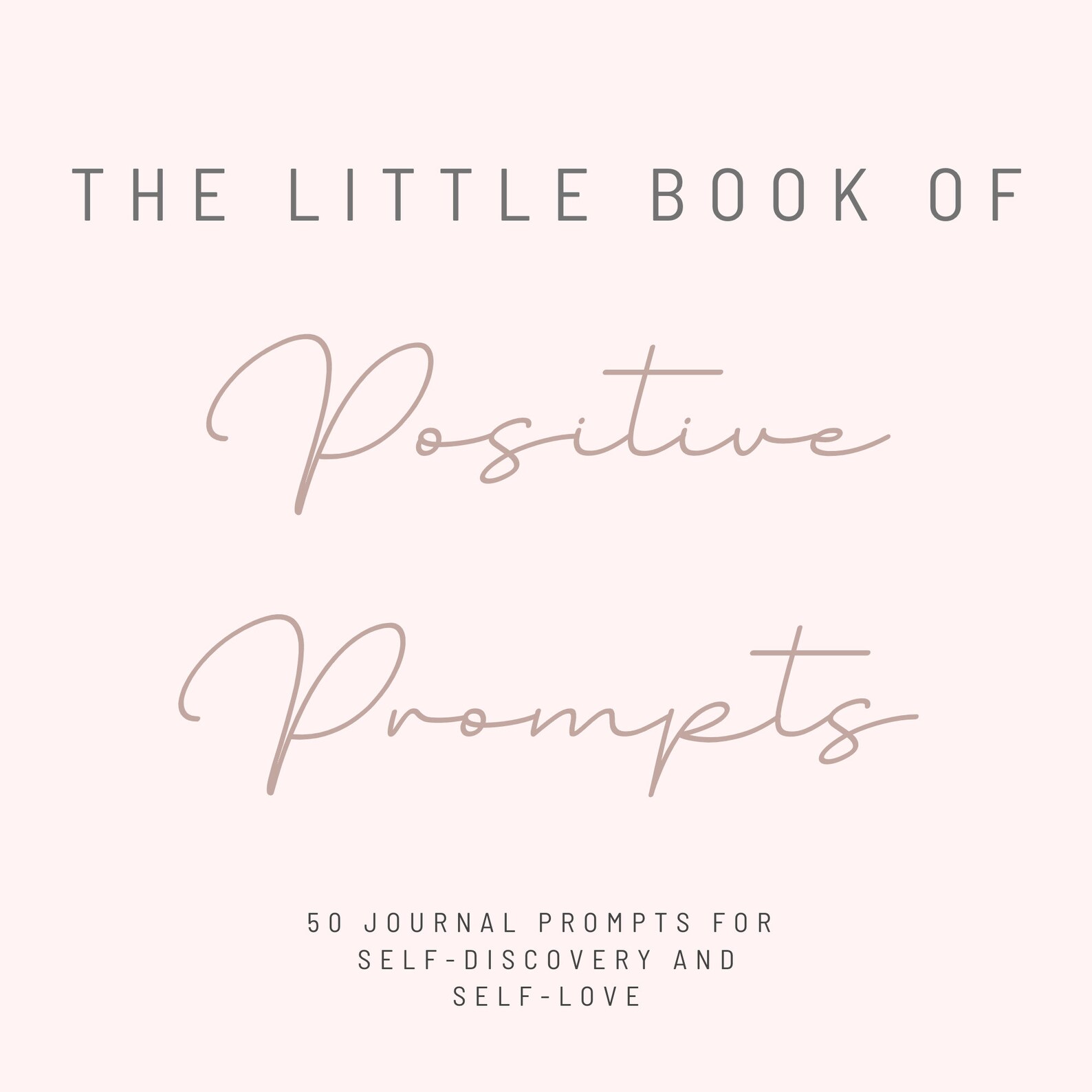 Positive Prompts: 50 Journal Prompts for Self-discovery and Self-love ...