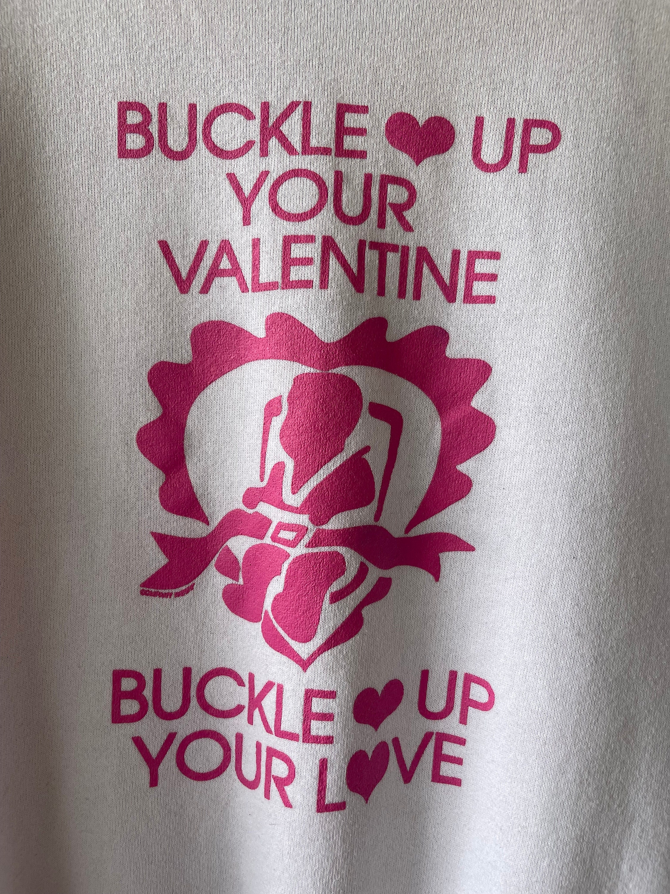 Vintage 90s Buckle up Your Valentine Sweatshirt Valentine Crewneck Big ...