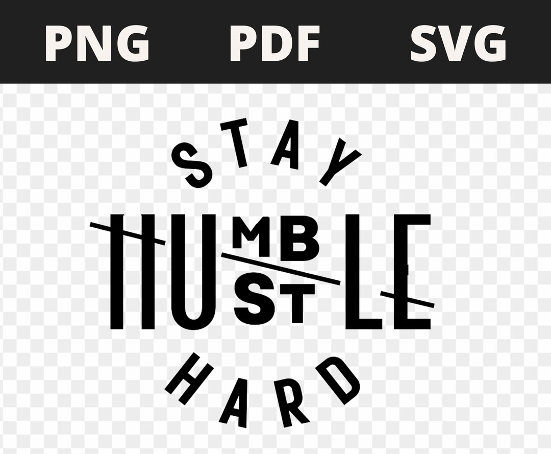 Men SVG | Stay Humble Hustle Hard | SVG File | T-shirt SVG | Cut File ...