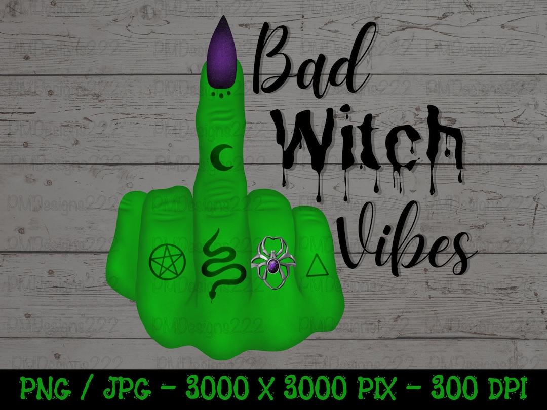 Bad Witch Vibes Png, Witch Hand Png, Halloween Clipart, Witch Clipart ...