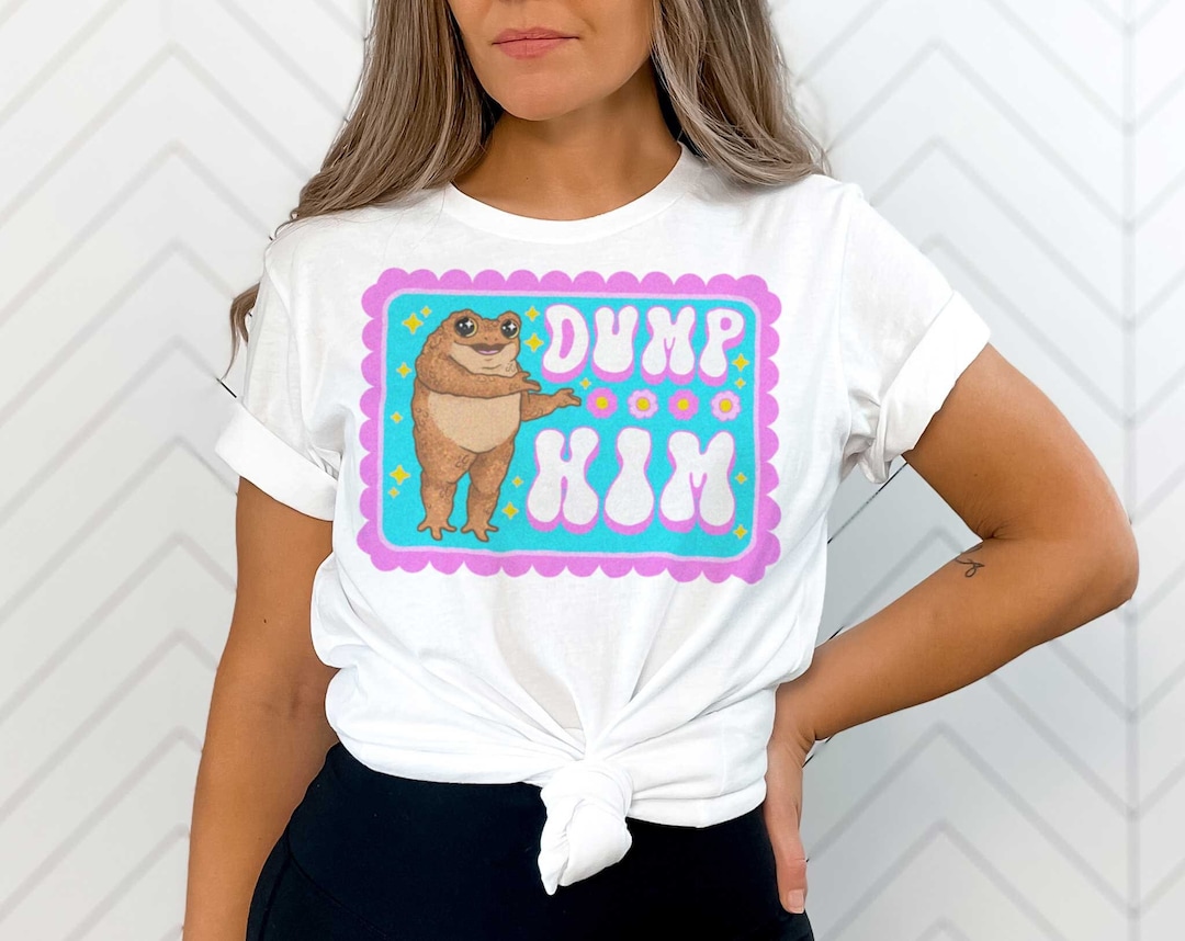 Dump Him Y2K Toad Meme Tee | Funny Frog Meme T-shirt | Dump Him Best ...
