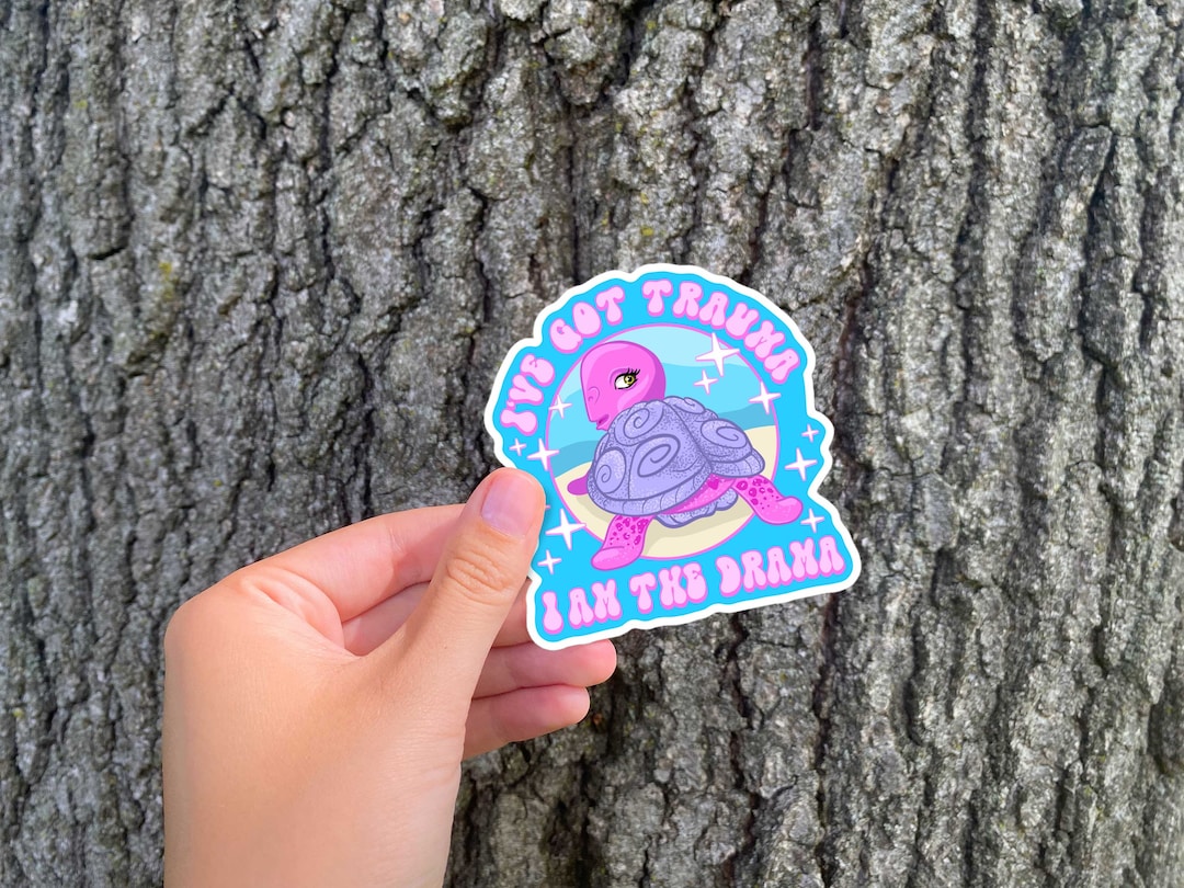 I’ve Got Trauma, I Am the Drama Turtle Meme Sticker | Mermaidia Turtle ...