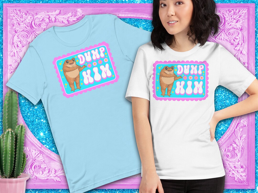 Dump Him Y2K Toad Meme Tee Funny Frog Meme T-shirt Dump - Etsy