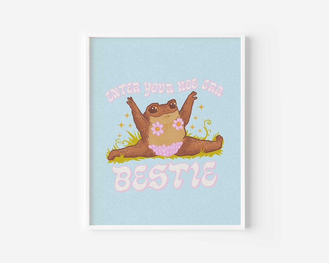 Enter Your Hoe Era Bestie Toad Print | Hoe Era Print | Bestie Toad ...