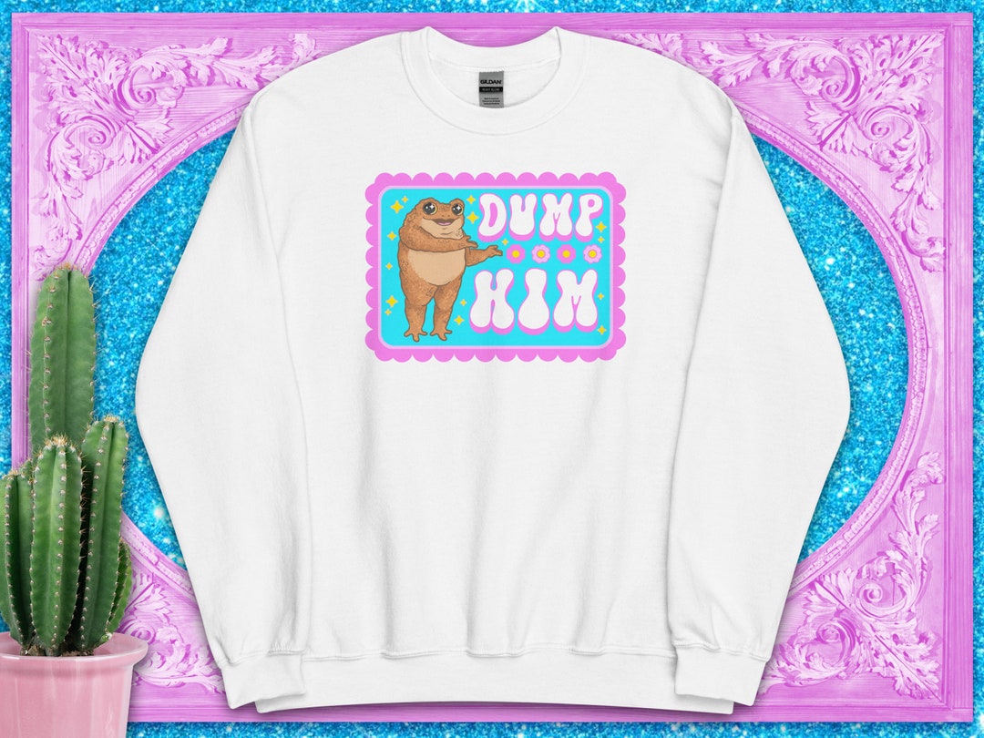 Dump Him Y2K Toad Meme Crewneck Funny Frog Meme Sweatshirt - Etsy
