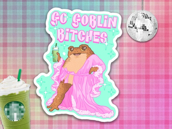 Go Goblin Bitches Toad Going Goblin Mode Going Goblin Toad - Etsy