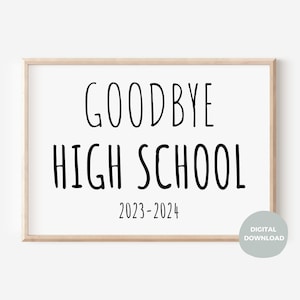 Goodbye High School Printable Sign, 8x10 Inch, A4, Last Day of High ...