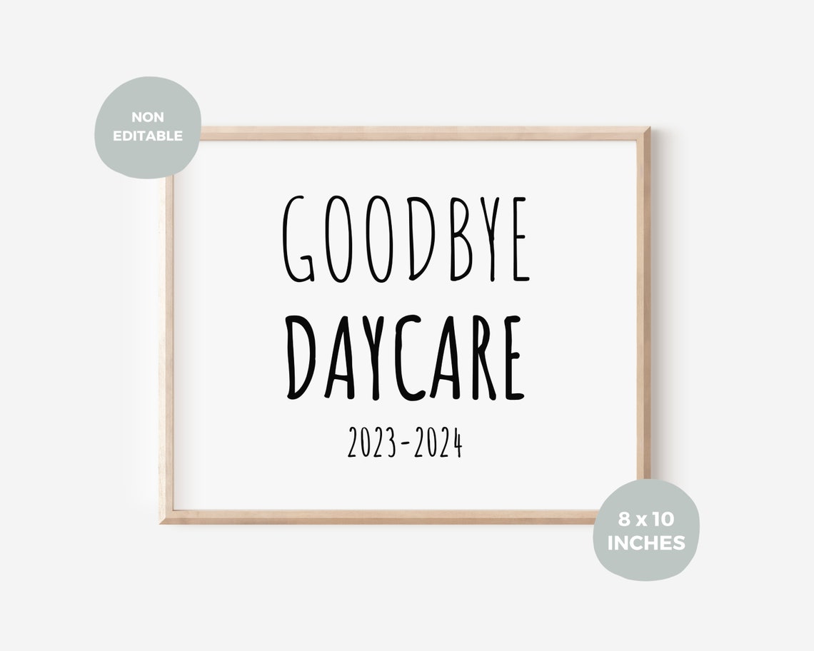 Goodbye Daycare Printable Sign 8x10 Inch A4 Last Day of - Etsy