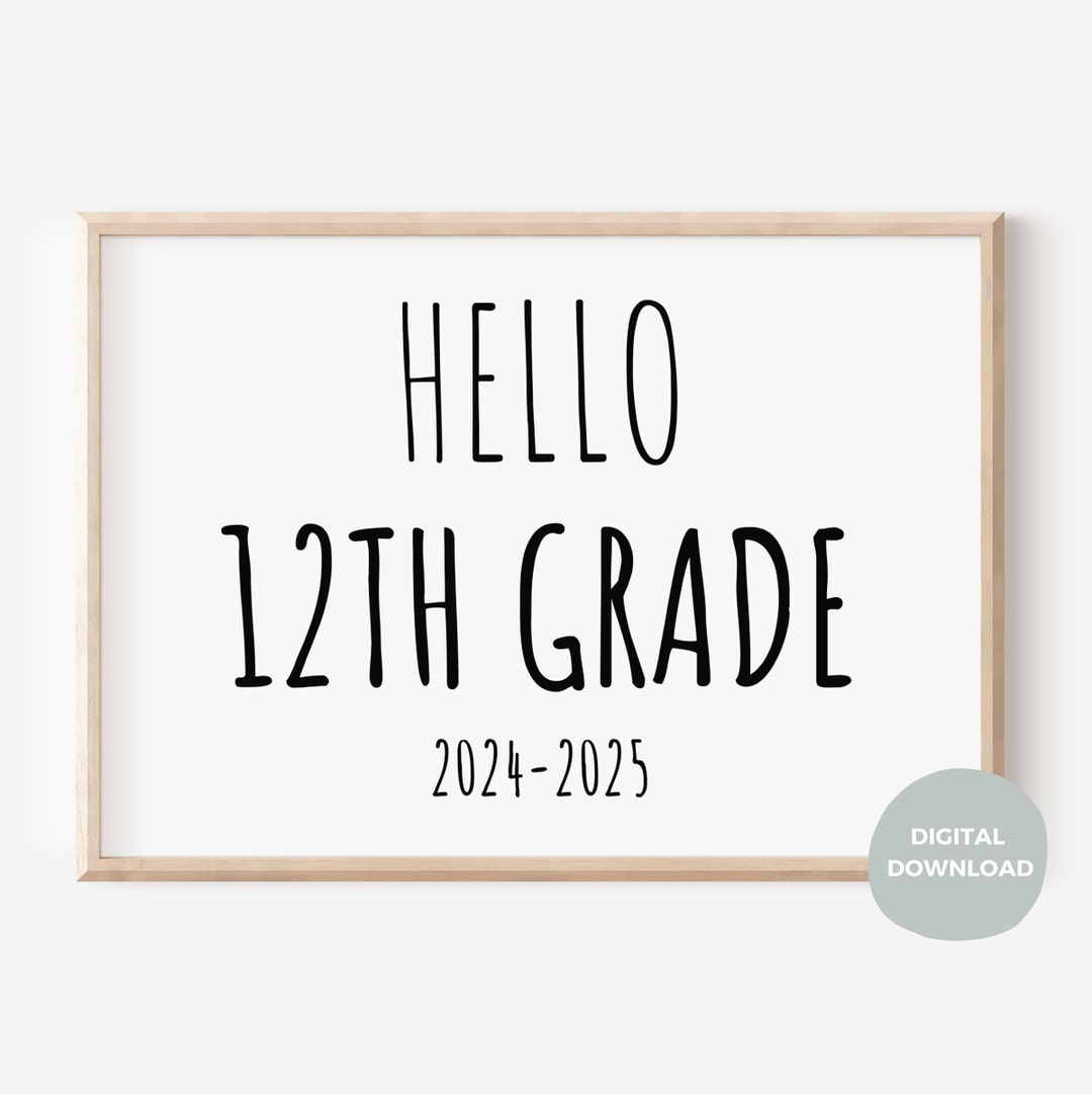 Hello 12th Grade Printable Sign, 8x10 Inch, A4, 1st Day of Twelfth ...