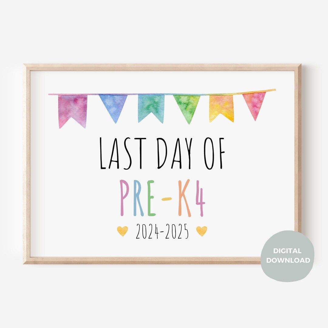 Last Day of PRE-K4 Printable Sign, 8x10 Inch, A4, NON EDITABLE, End of ...