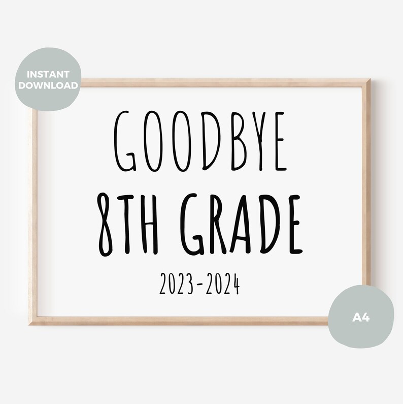 Goodbye 8th Grade Printable Sign, 8x10 Inch, A4, Last Day of Eighth ...