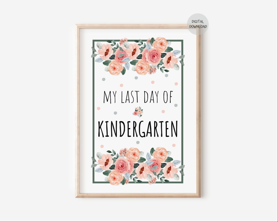 Girl Last Day of Kindergarten Printable Sign 8x10 Inch A4 - Etsy