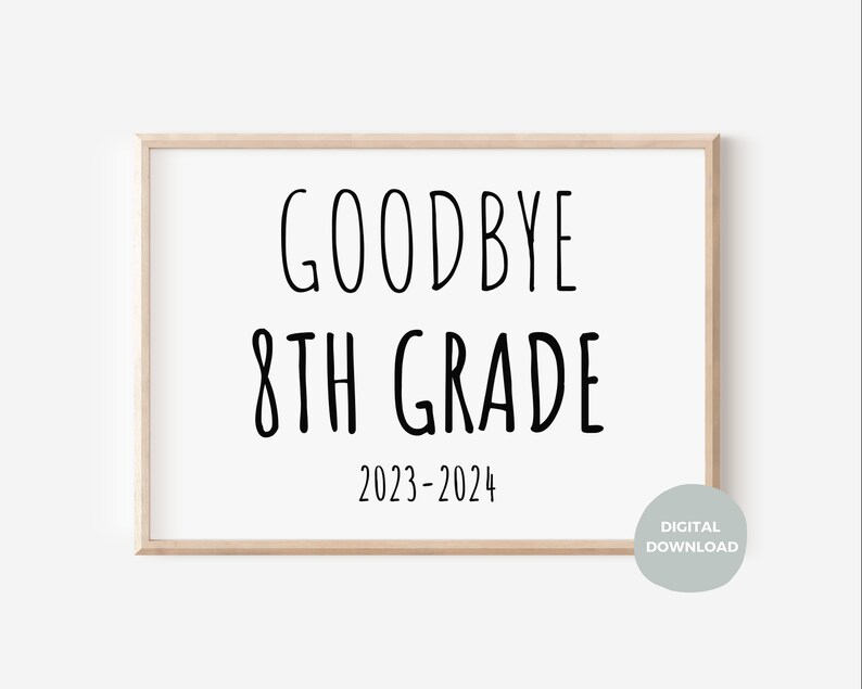 Goodbye 8th Grade Printable Sign 8x10 Inch A4 Last Day of - Etsy