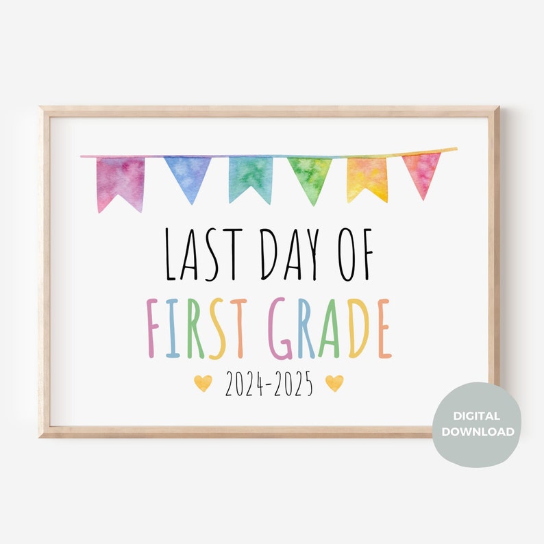 Last Day of First Grade Printable Sign, 8x10 Inch, A4, Last Day of 1st ...