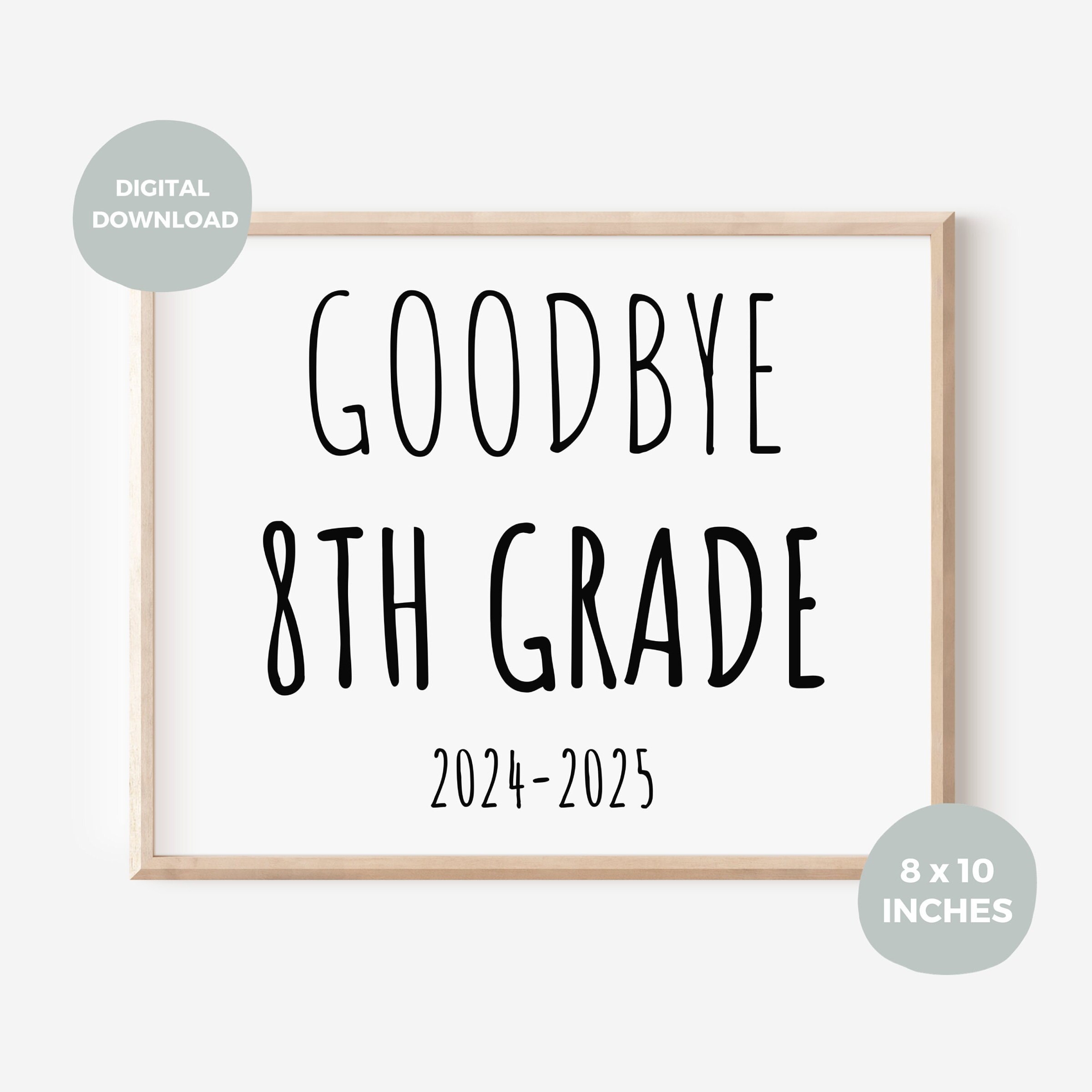 Goodbye 8th Grade Printable Sign, 8x10 Inch, A4, Last Day of Eighth ...