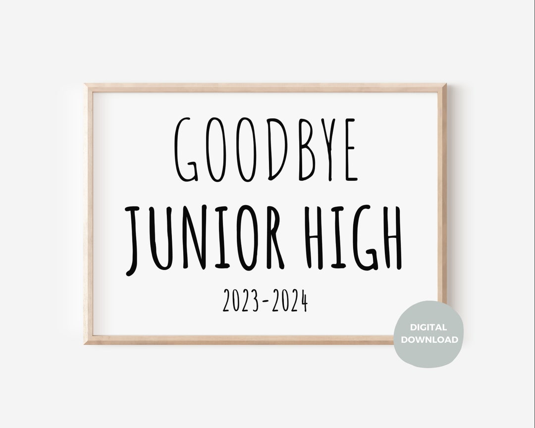 Goodbye Junior High Printable Sign 8x10 Inch A4 Last Day - Etsy