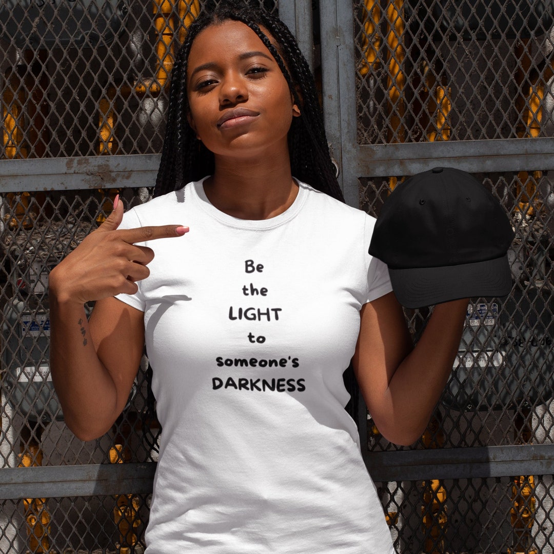 Be the Light to Someones Darkness - Unisex Inspirational T-shirt - Etsy UK